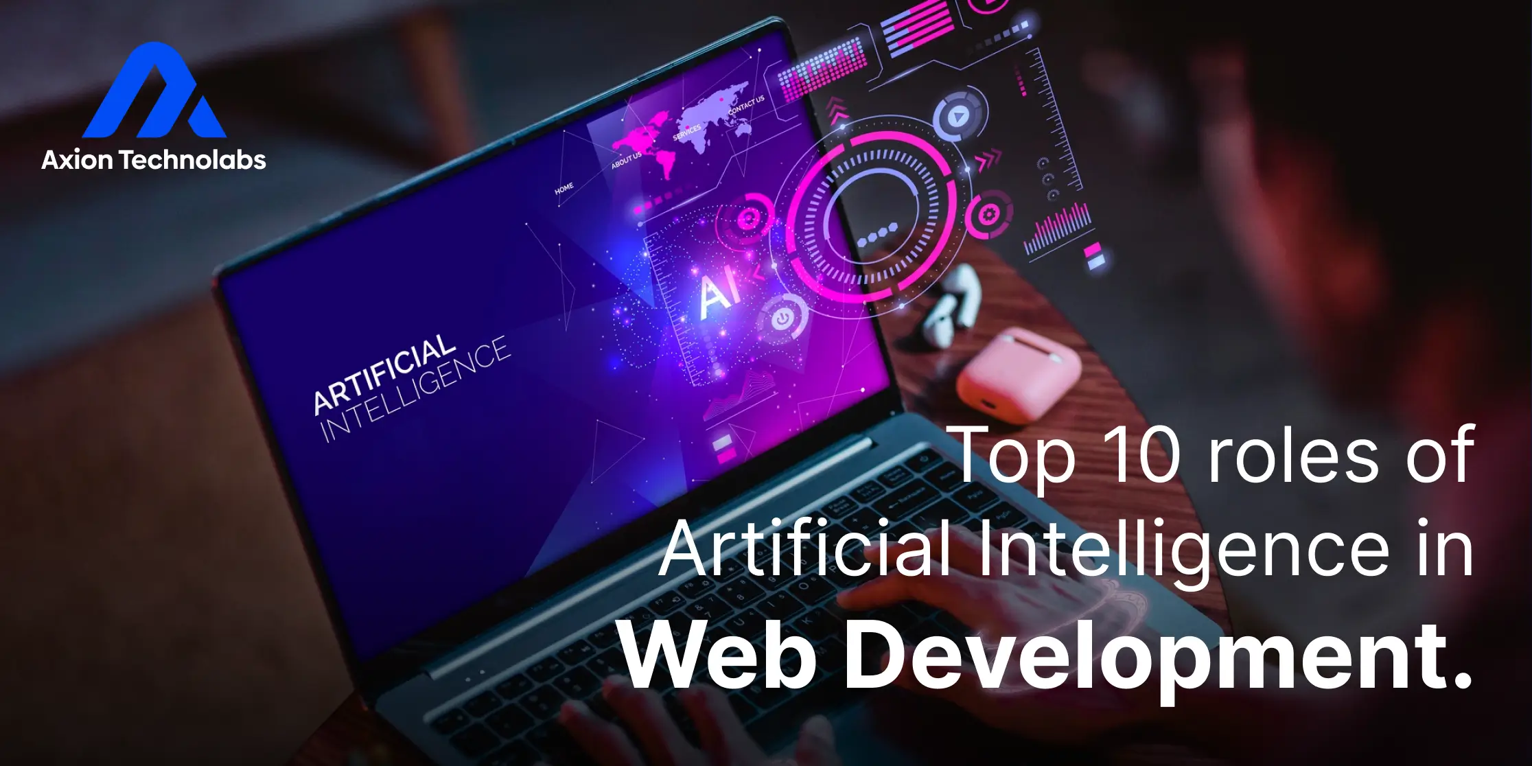 Top 10 Roles of Artificial Intelligence in Web Development | Axion