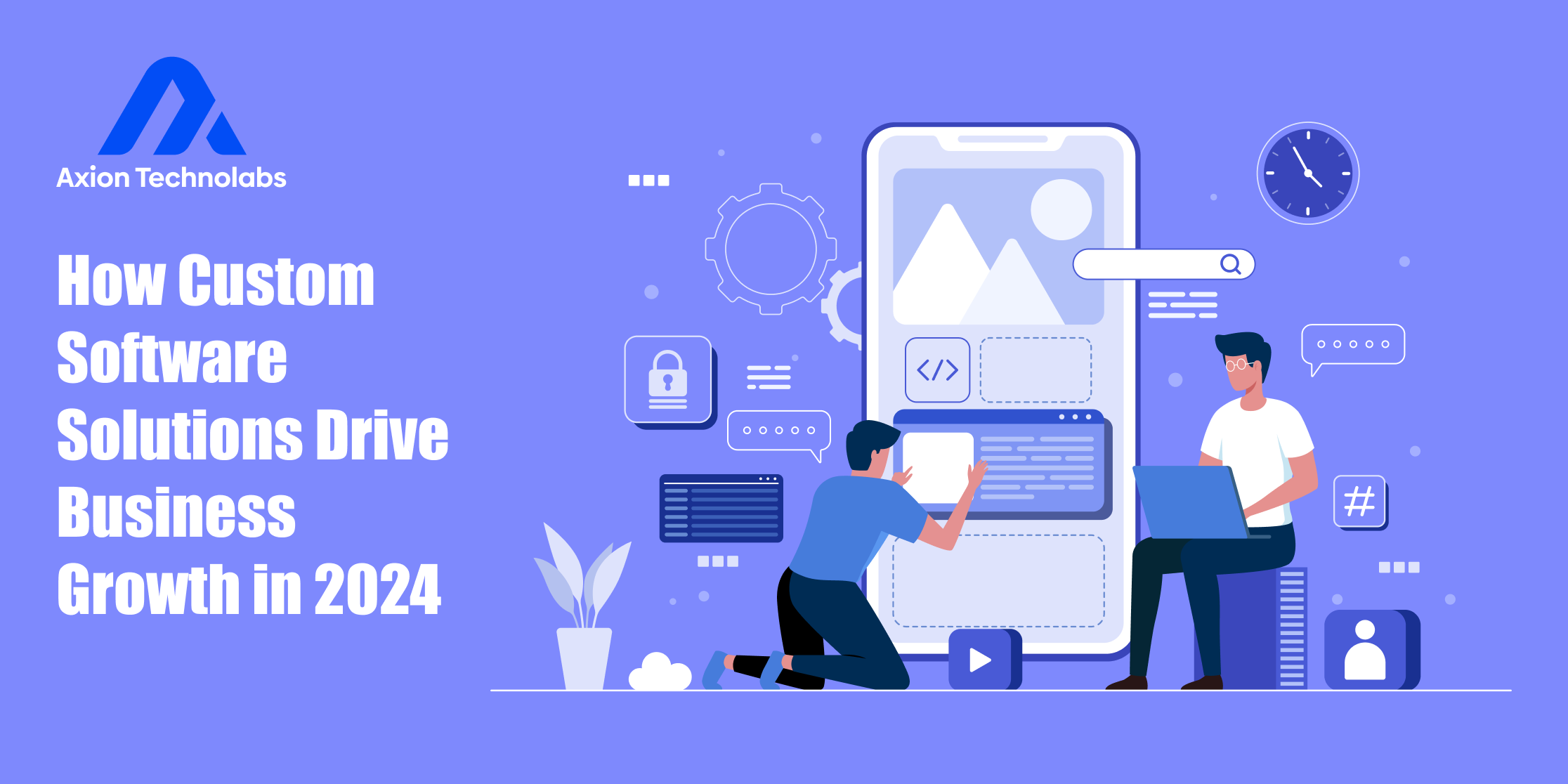 Custom Software Solutions for Business Growth in 2024 | Axion